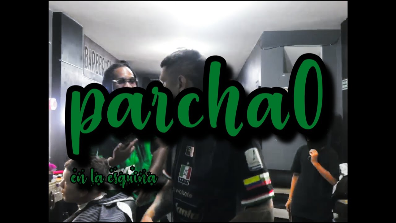 PARCHAO EN LA ESQUINA - YouTube