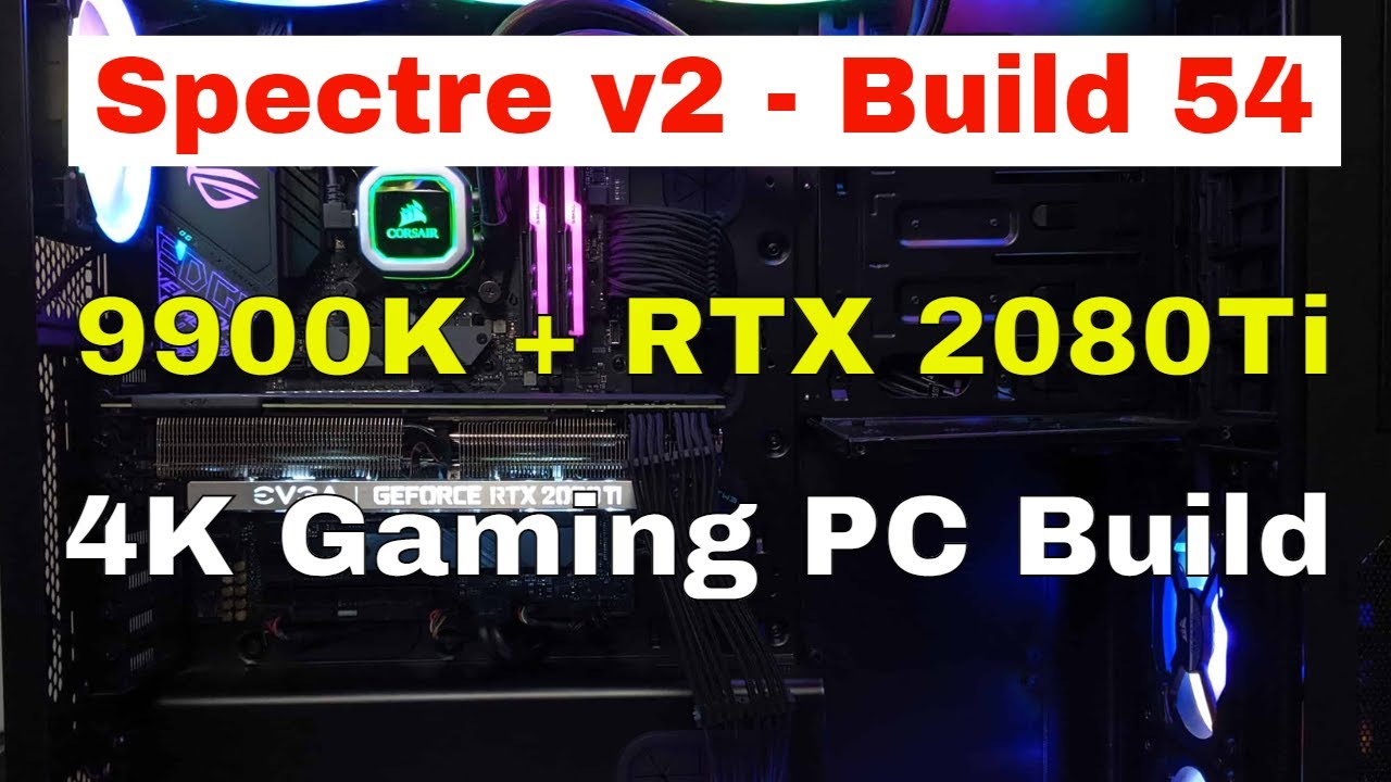 Build 54 – Spectre v2: 4K Gaming Computer - YouTube