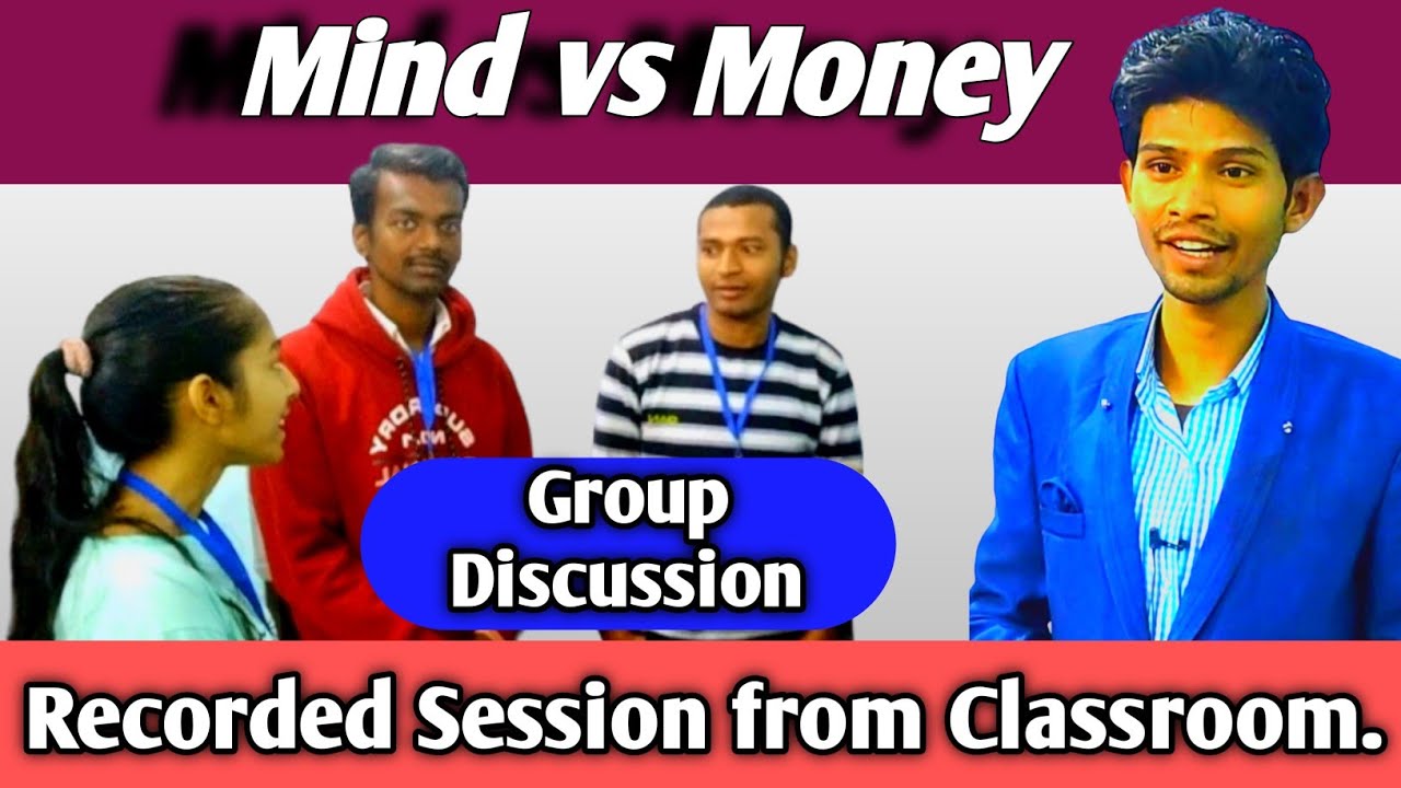 Group Discussion & Talk Show। Mind vs Money। Which is better to have ...