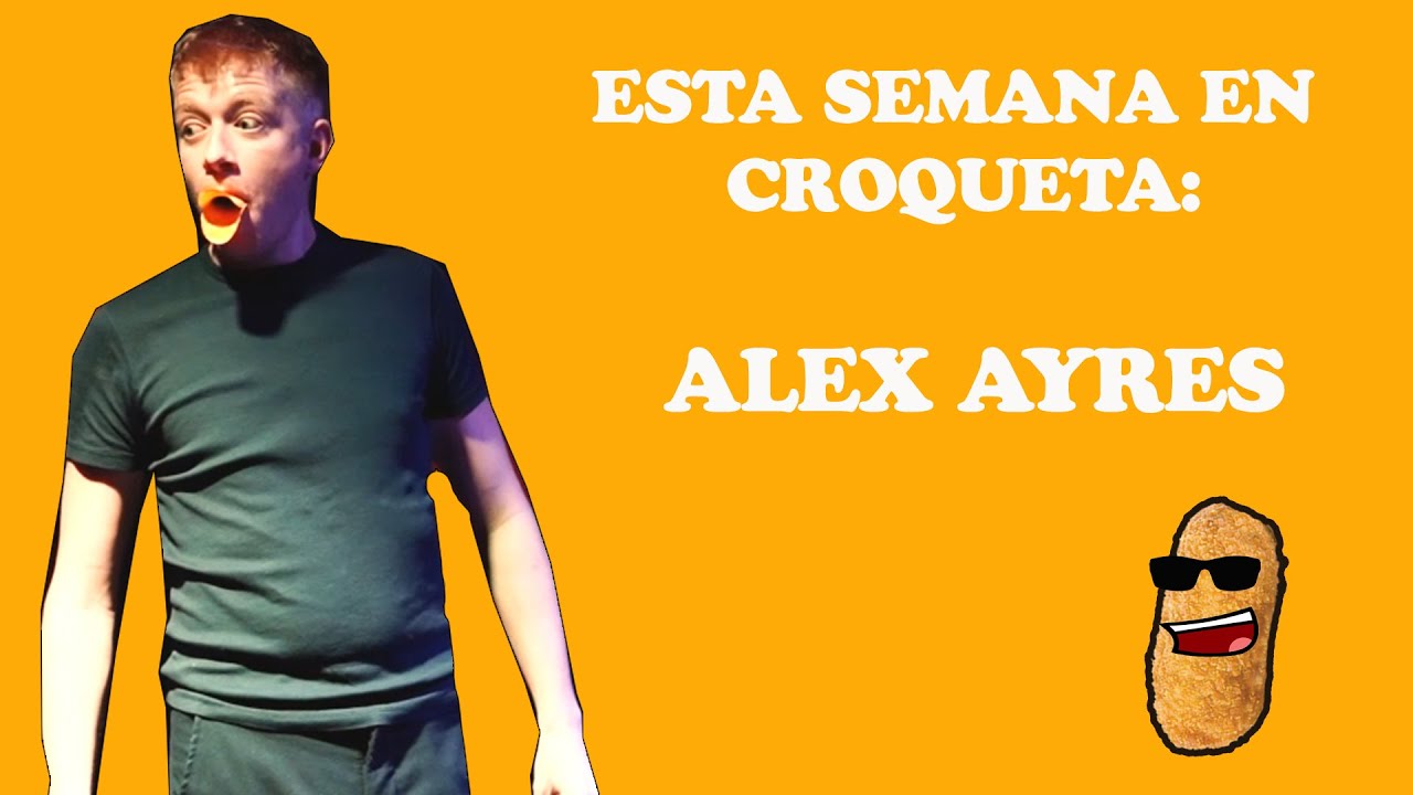 ESTA SEMANA EN CROQUETA COMEDY: ALEX AYRES - YouTube