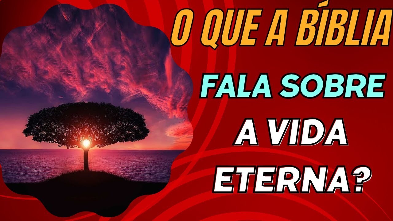 O que a Bíblia diz sobre vida eterna? - YouTube
