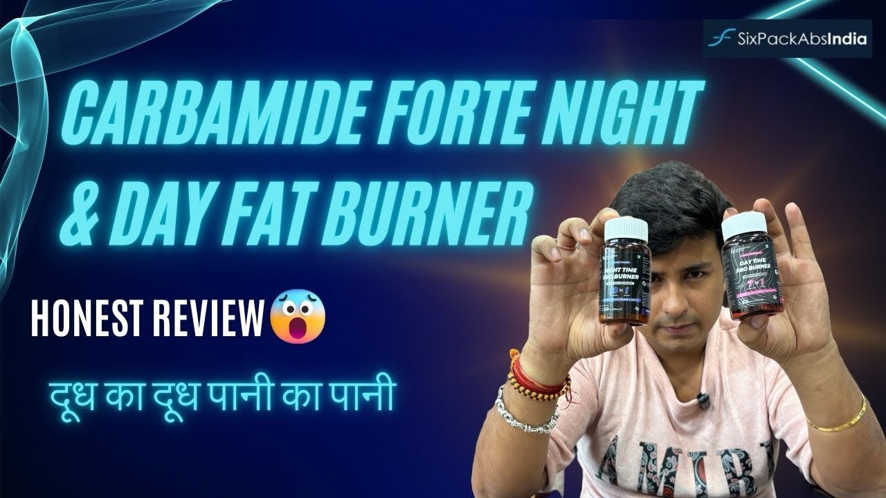 Carbamide Forte Night & Day Fat Burner Honest Review by sixpackabsindia ...