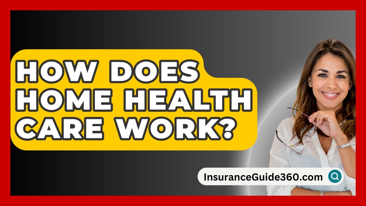 How Does Home Health Care Work? - InsuranceGuide360.com - YouTube
