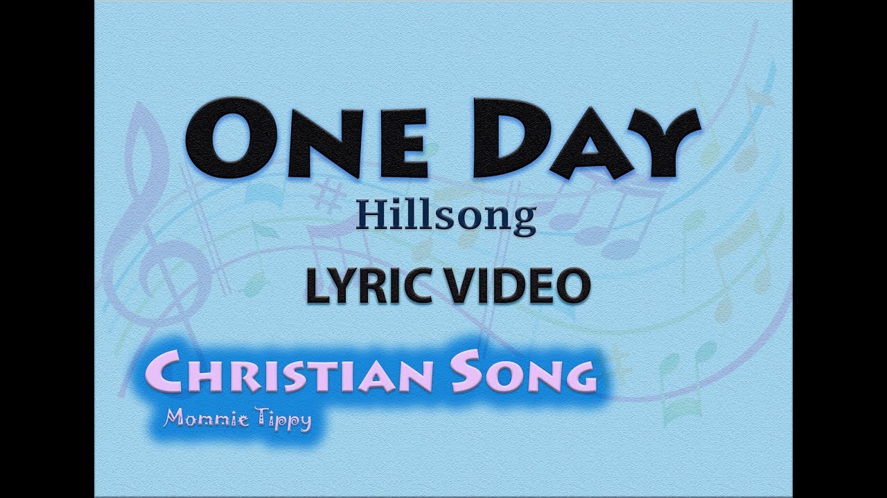One Day -Hillsong (LYRIC VIDEO) Best of Hillsong. Best Christian Song ...