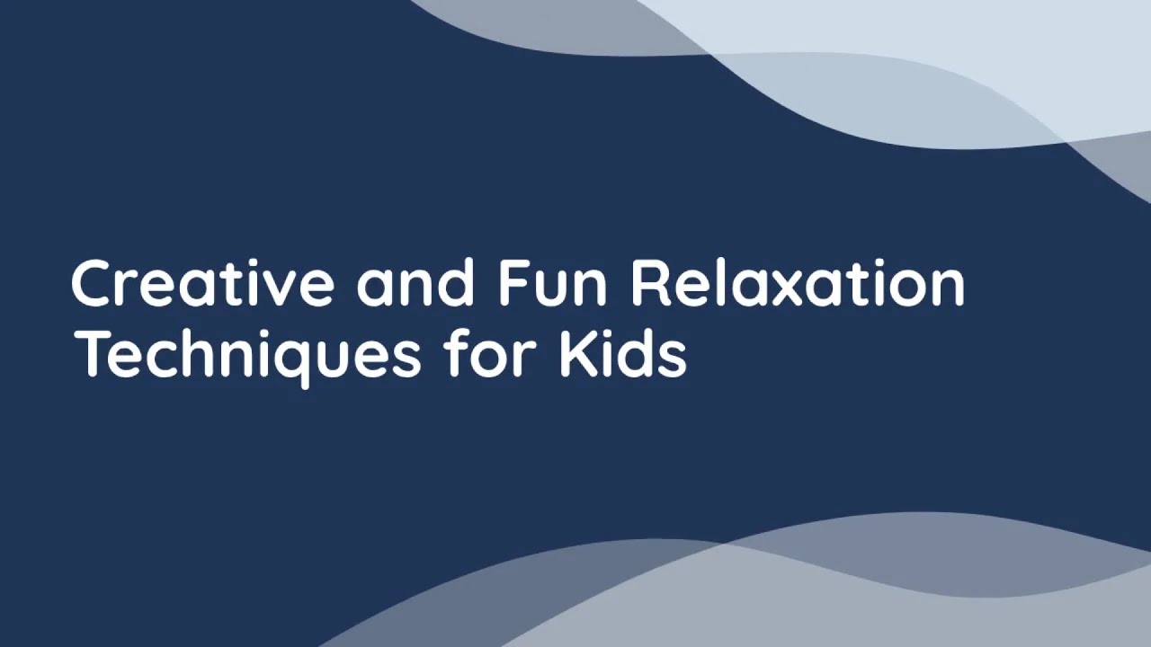 Creative and Fun Relaxation Techniques for Kids - YouTube