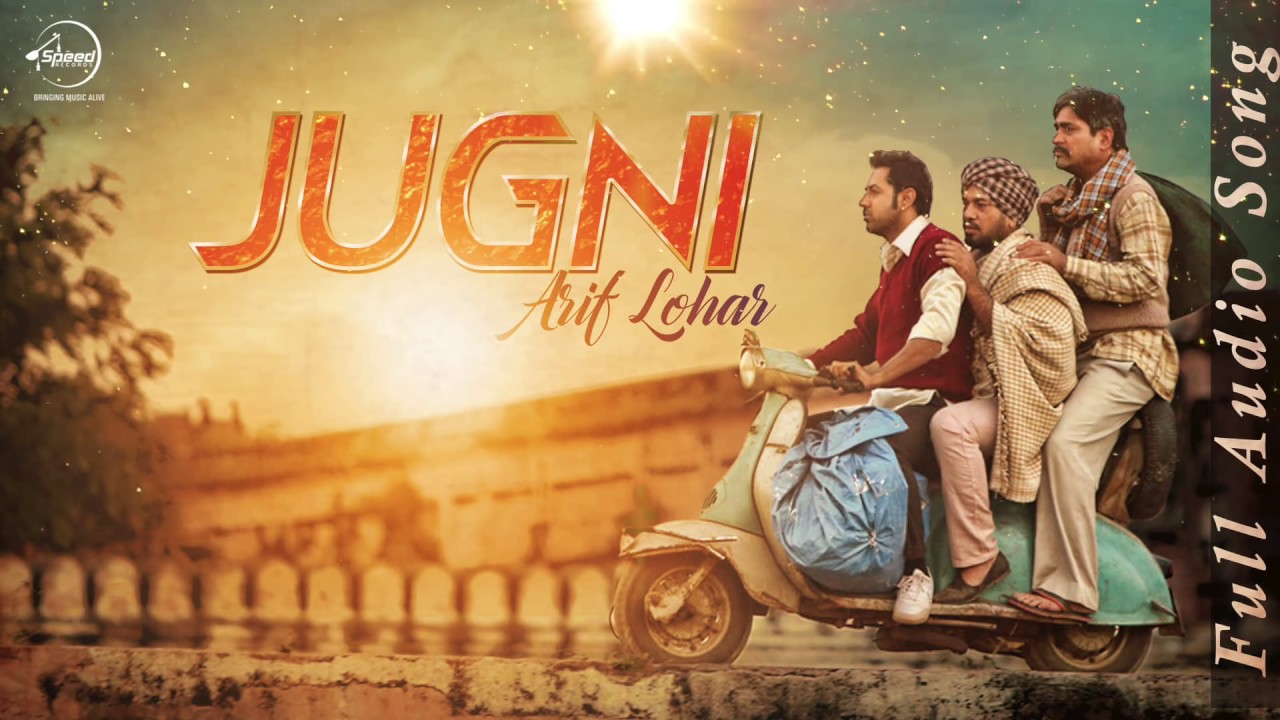 Jugni (Full Audio Song) | Arif Lohar | Latest Punjabi Song 2016 | Speed ...