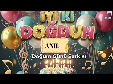 İyi ki doğdun Anıl – İsme Özel Doğum Günü Şarkısı 2025