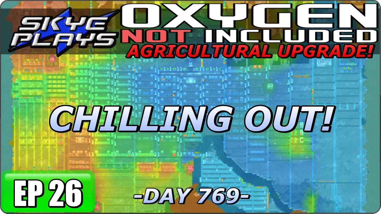 Oxygen Not Included (ONI) AGRICULTURAL UPGRADE Part 26 CHILLING OUT ...