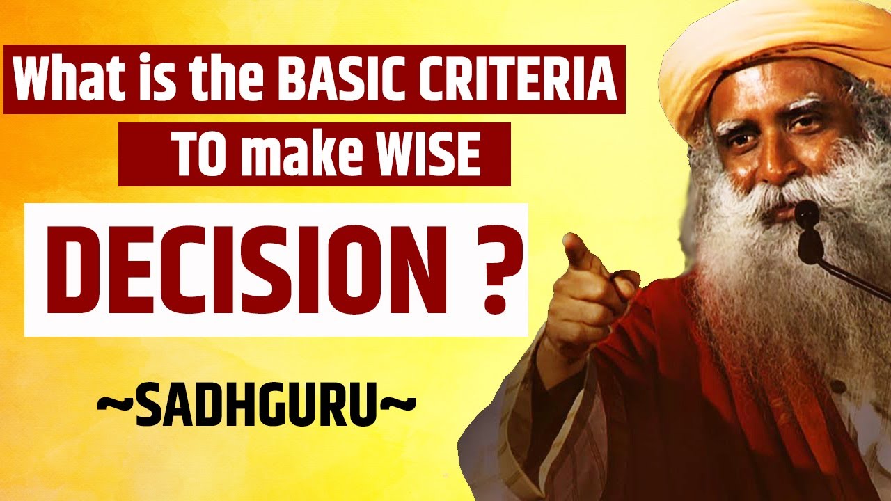 What is the Basic Criteria to make a wise decision ? || Sadhguru Wisdom ...