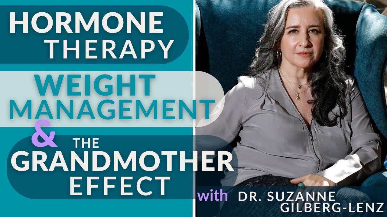 Hormone Therapy, Weight Management, and The Grandmother Effect with Dr ...