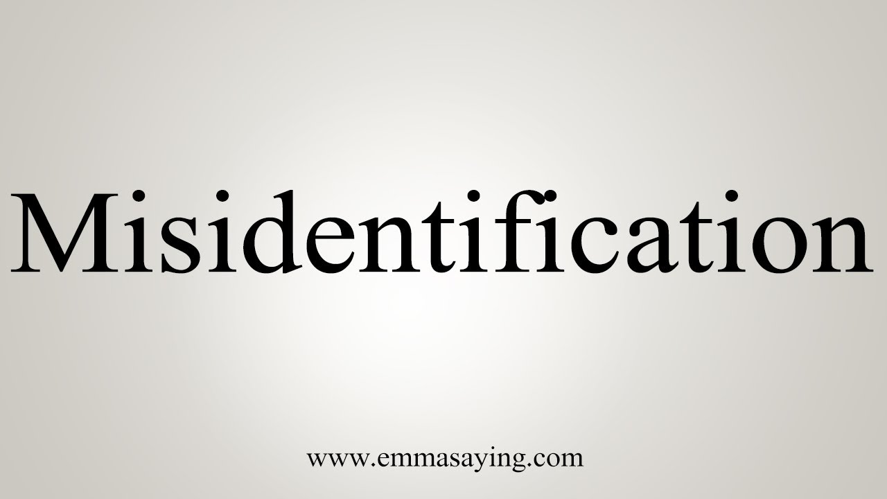How To Say Misidentification - YouTube