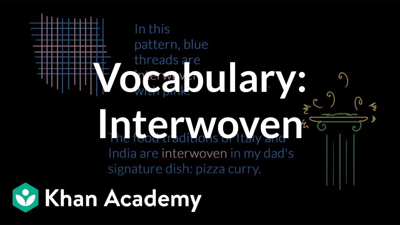 Interwoven | Vocabulary | Khan Academy - YouTube