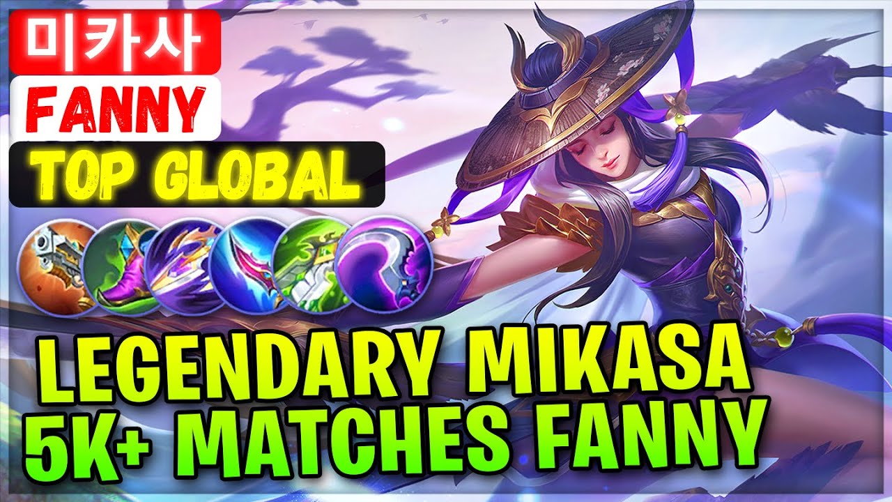 Legendary Mikasa 5K+ Matches Fanny [ Top Global Fanny ] 미카사 - Mobile ...