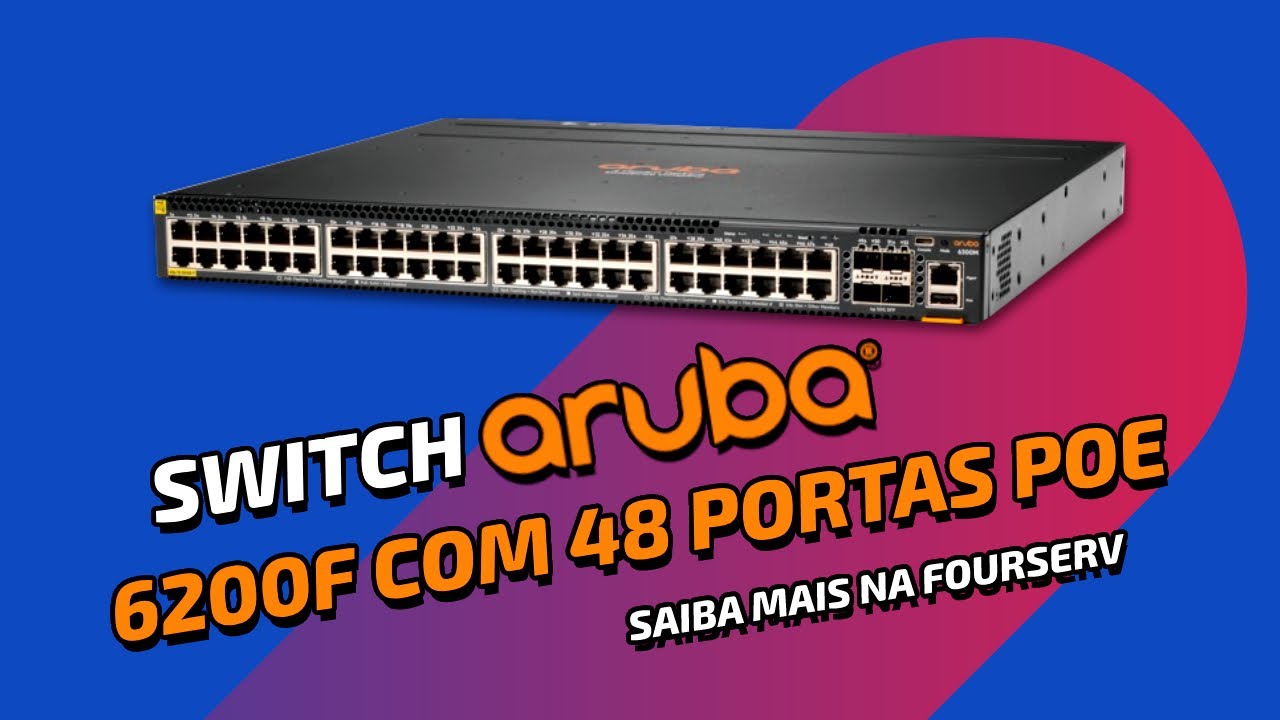 Switch HPE Aruba 6200F 48 portas: Saiba Mais na FourServ 🔥 - YouTube