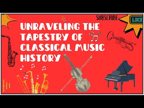 Unraveling the Tapestry of Classical Music History - YouTube