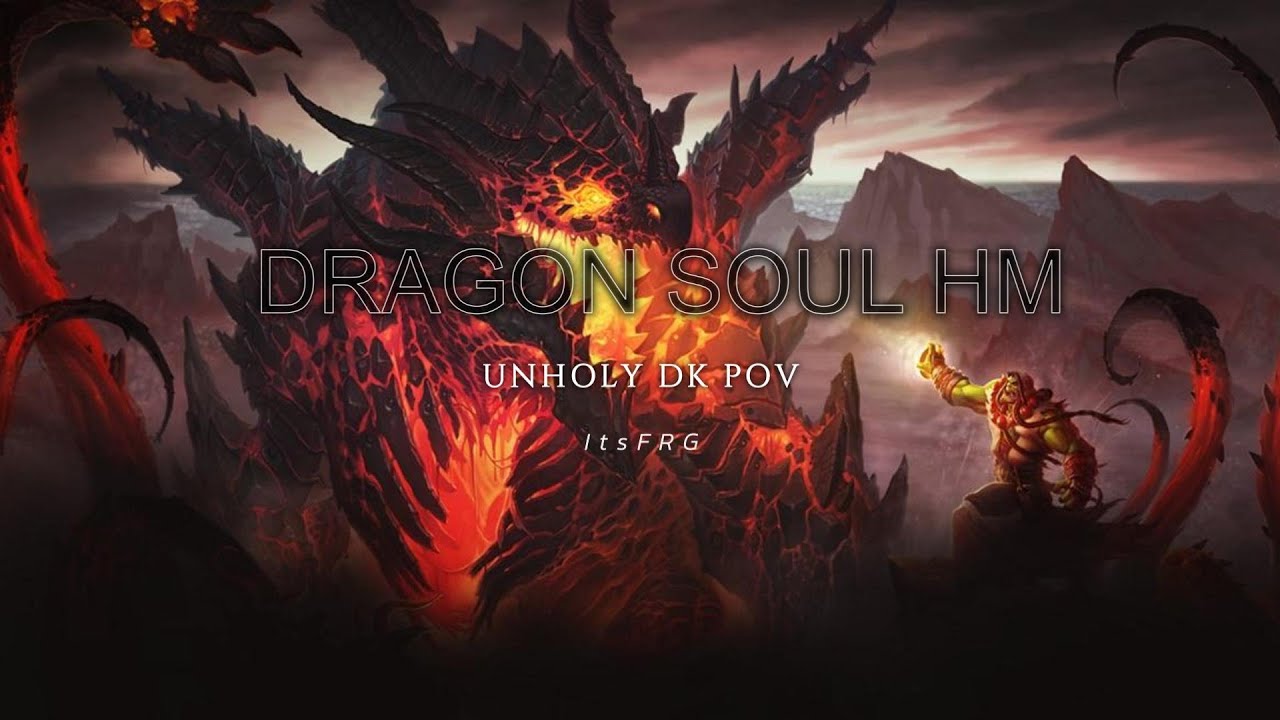 [Parsangry] - 30% DRAGON SOUL 10 - 8/8HM - Unholy DK POV - YouTube
