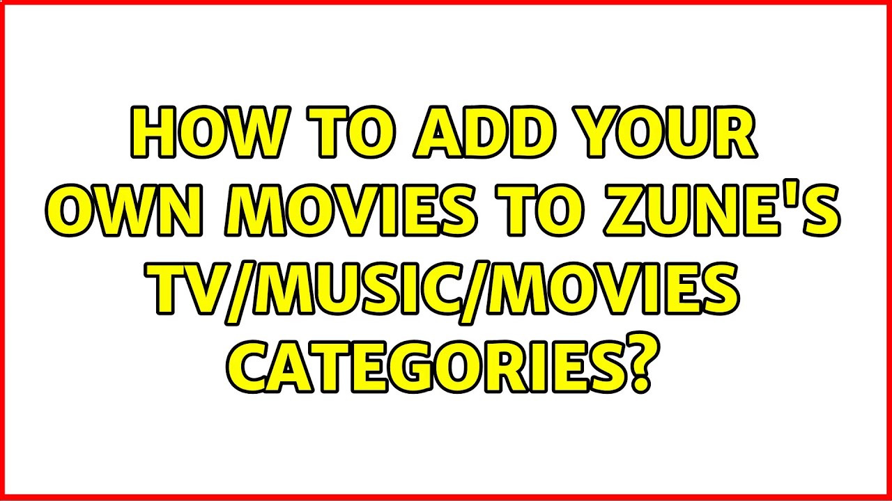 How to add your own movies to Zune's TV/Music/Movies categories? - YouTube