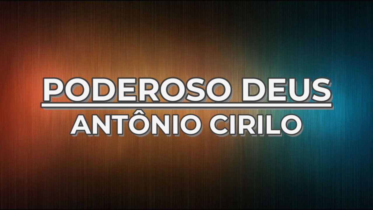 PODEROSO DEUS - ANTONIO CIRILO [ LEGENDADO ] - YouTube
