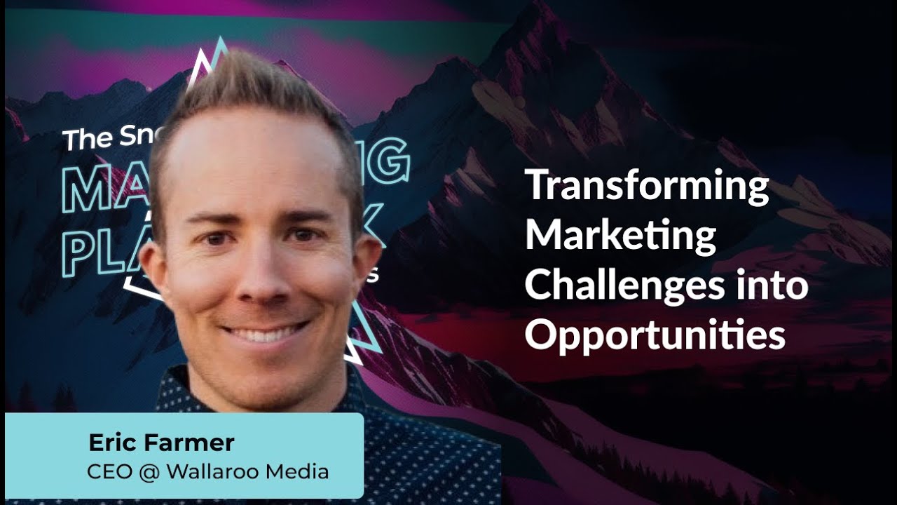 Eric Farmer: Transforming Marketing Challenges into Opportunities - YouTube