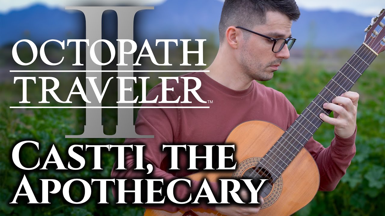 Castti, the Apothecary (Octopath Traveler II) | Classical Guitar Cover ...