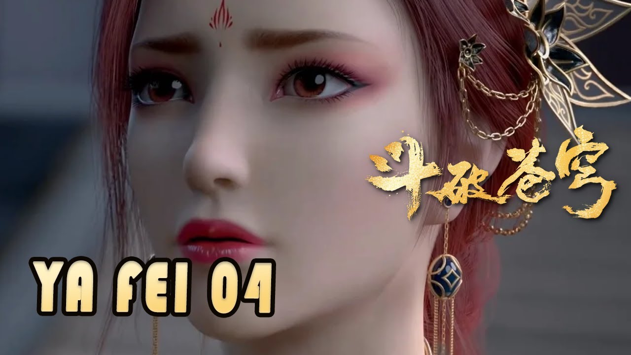 🔥ENG SUB【4k】 Ya Fei 04:Xiao Yan narrowly escaped death. Yafei: Sister ...