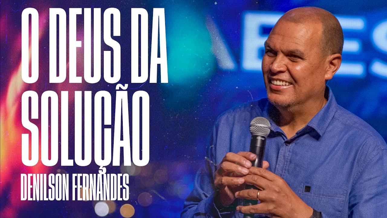 O Deus da solução - Denilson Fernandes - YouTube