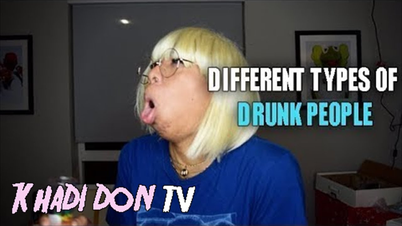 DIFFERENT TYPES OF DRUNK PEOPLE | KHADI DON - YouTube