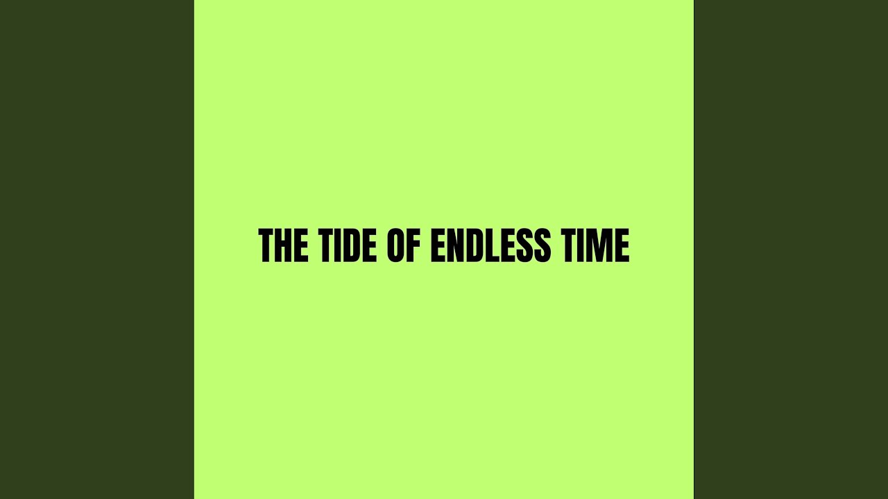 The Tide of Endless Time - YouTube