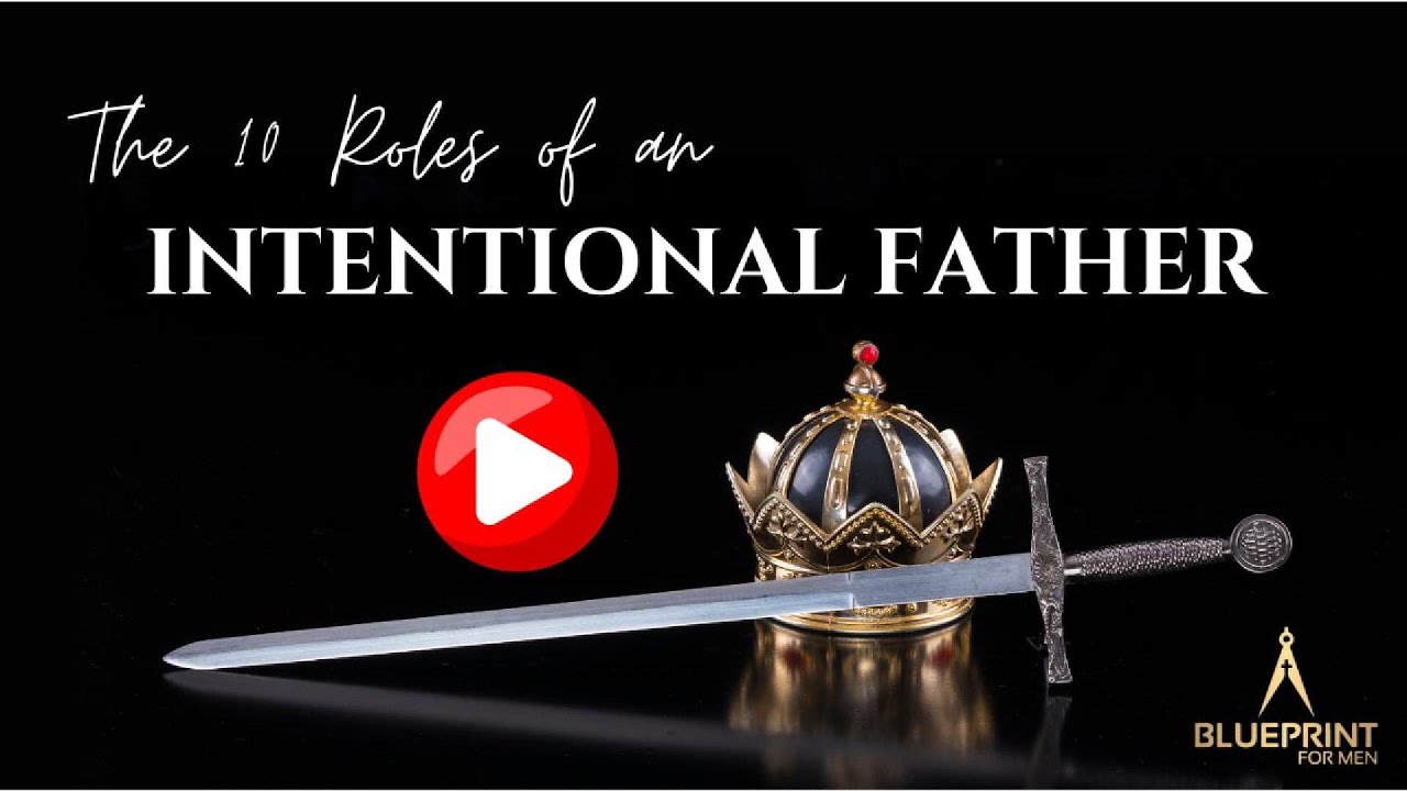 The 10 Roles of An Intentional Father - YouTube