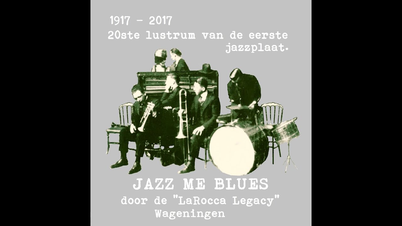 JAZZ ME BLUES - LaRocca Legacy / Wageningen / 2017 - YouTube