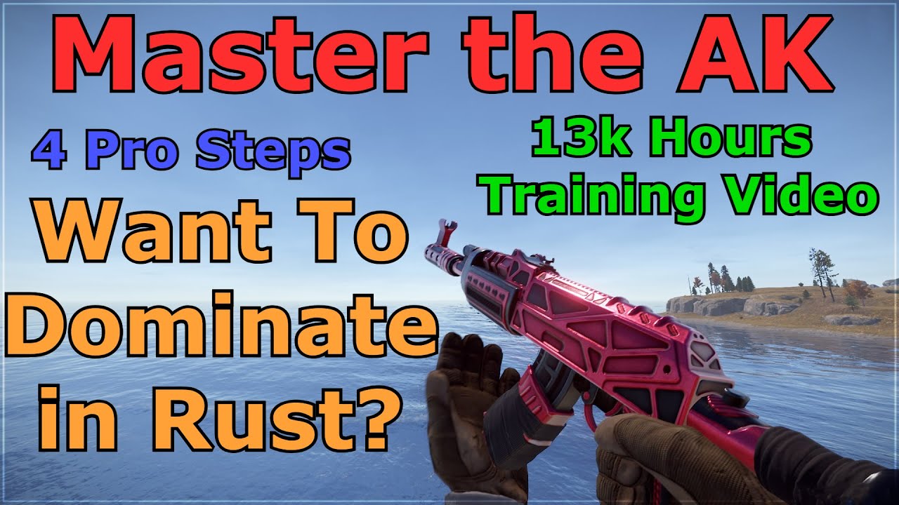 🔥 Master the AK: 4 Pro Steps to Dominate in Rust! 🎮 | 13k Hour Training ...