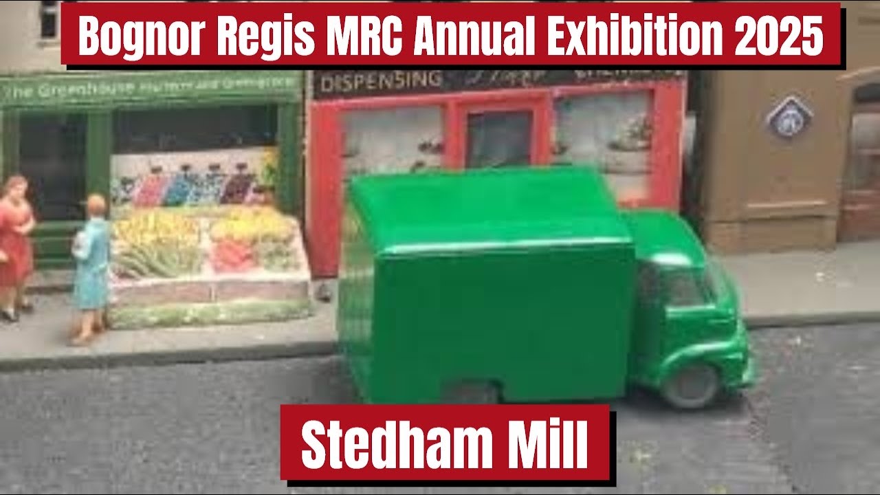STEDHAM MILL | BOGNOR REGIS MRC ANNUAL EXHIBITION 2025 | #modeltrain # ...