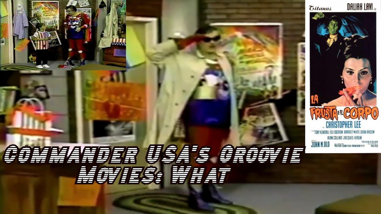 Commander USA's Groovie Movies: What - YouTube