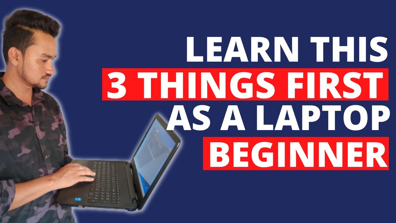 what are the 3 things you have to learn first as a laptop beginner ...