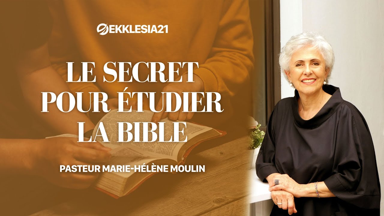 Le secret pour étudier la Bible - Marie-Hélène Moulin - YouTube
