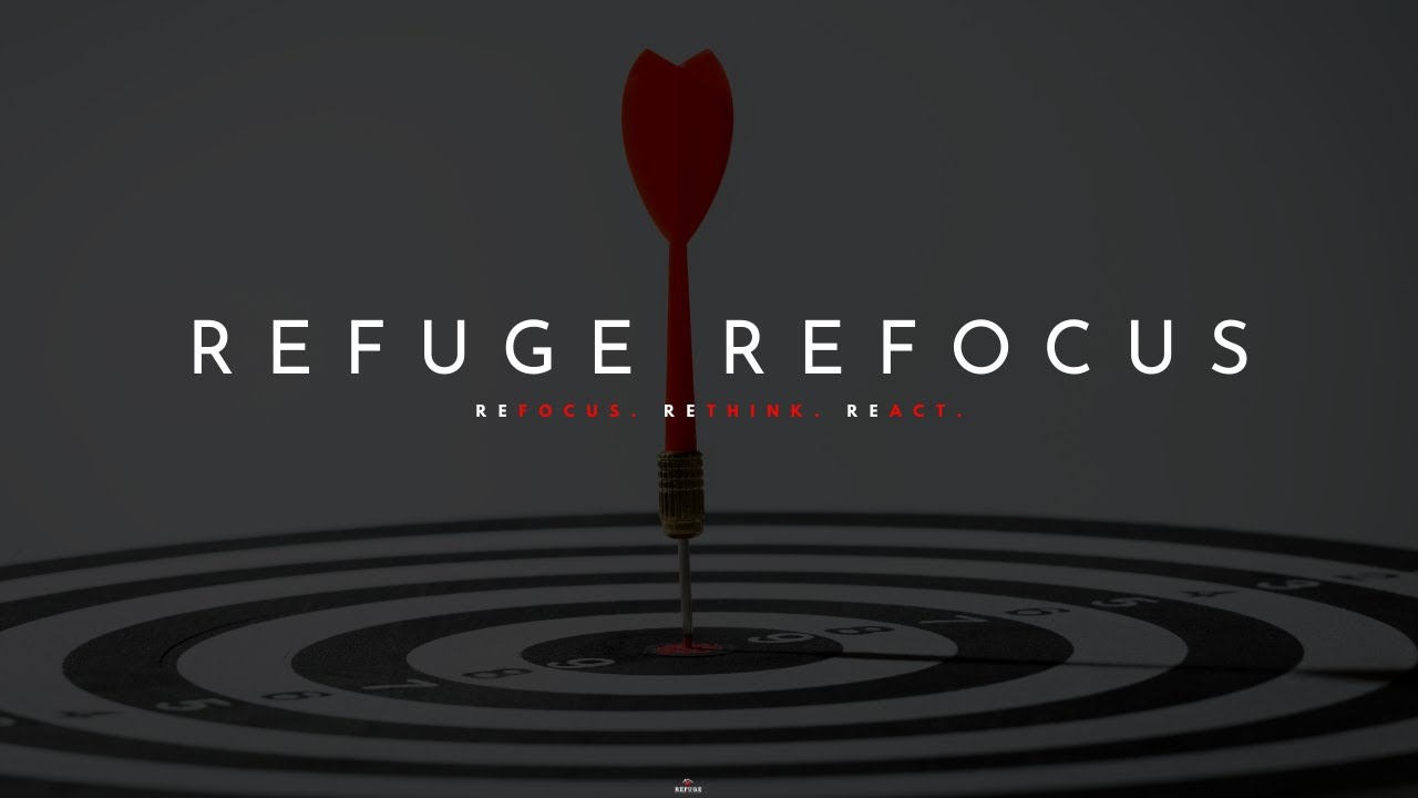 [Monday Midday Rebroadcast] Refuge ReFocus | Refocus. Rethink. React ...