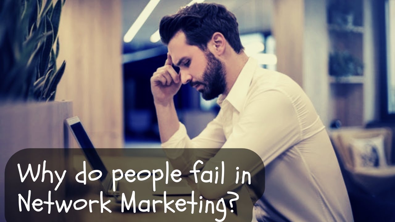 Why do people fail in Network Marketing? - YouTube