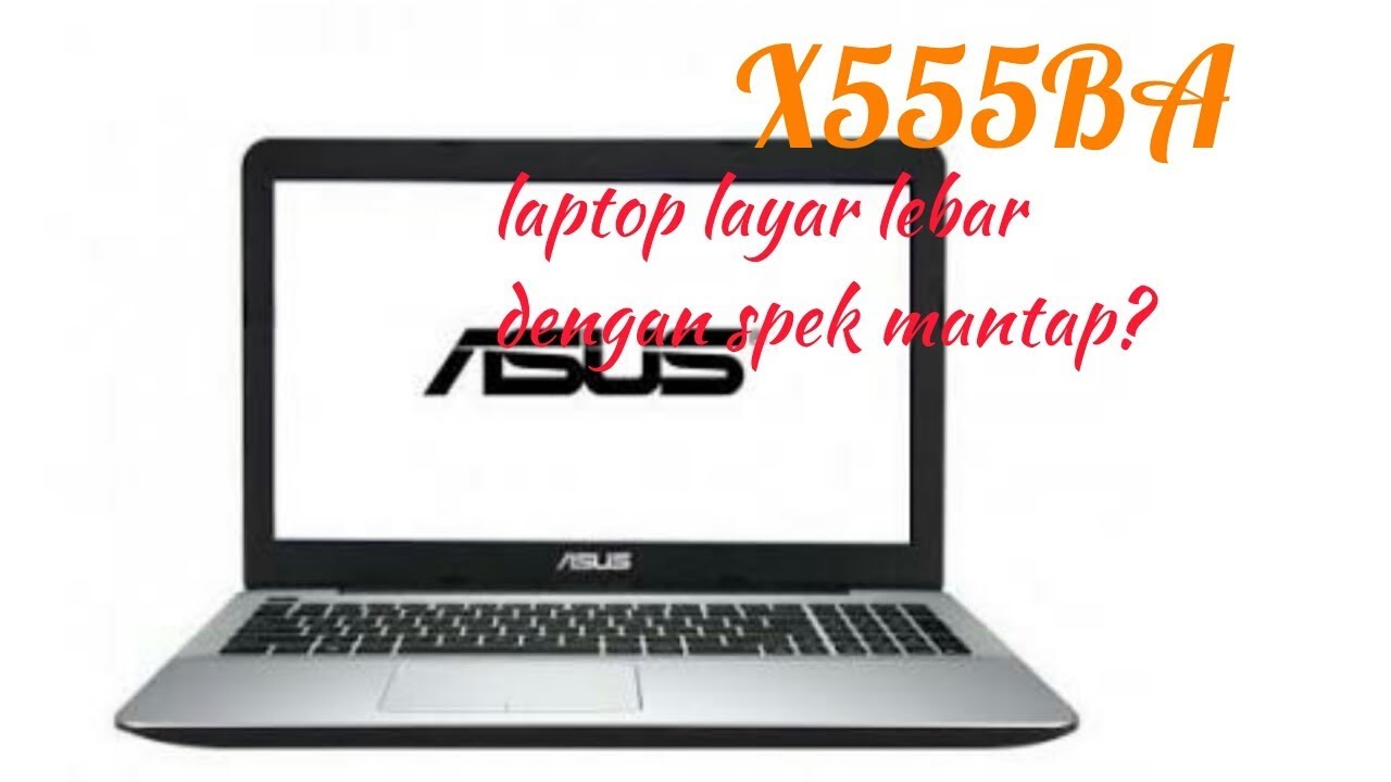 UNBOXING dan REVIEW Asus X555BA-901T - YouTube