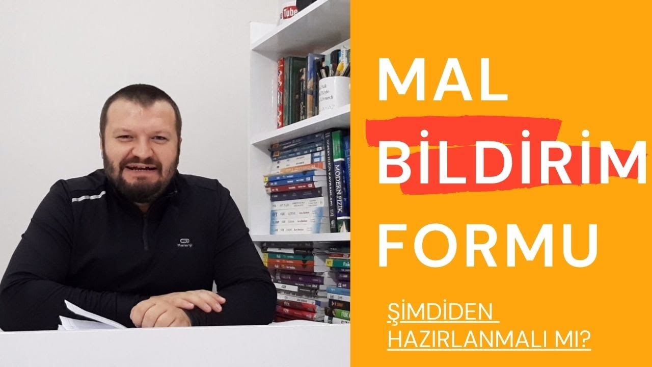 MAL BİLDİRİM FORMUnu Şimdiden hazırlamalı mıyım? MAL BİLDİRİM FORMUna ...