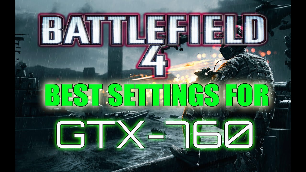 Best Custom BattleField 4 Settings for GTX760 - YouTube
