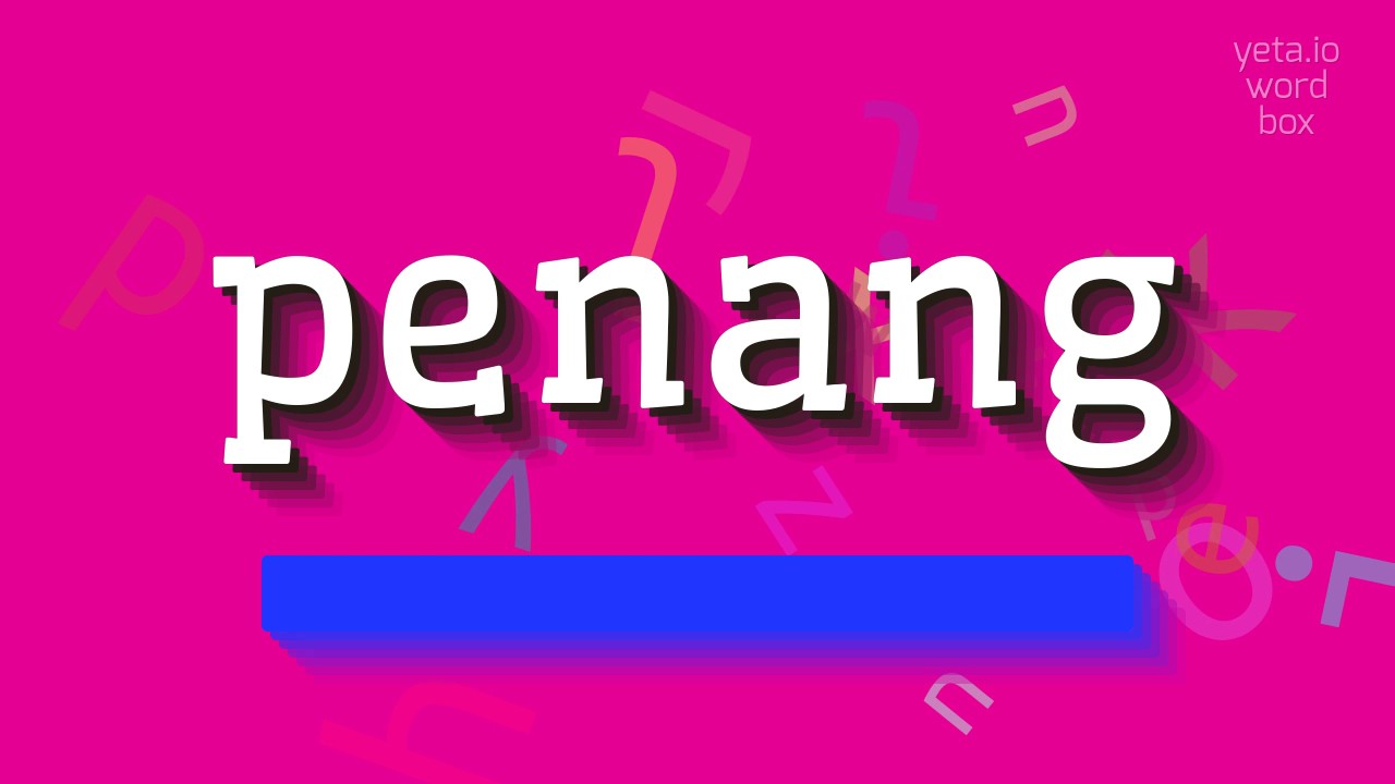 How to say "penang"! (High Quality Voices) - YouTube