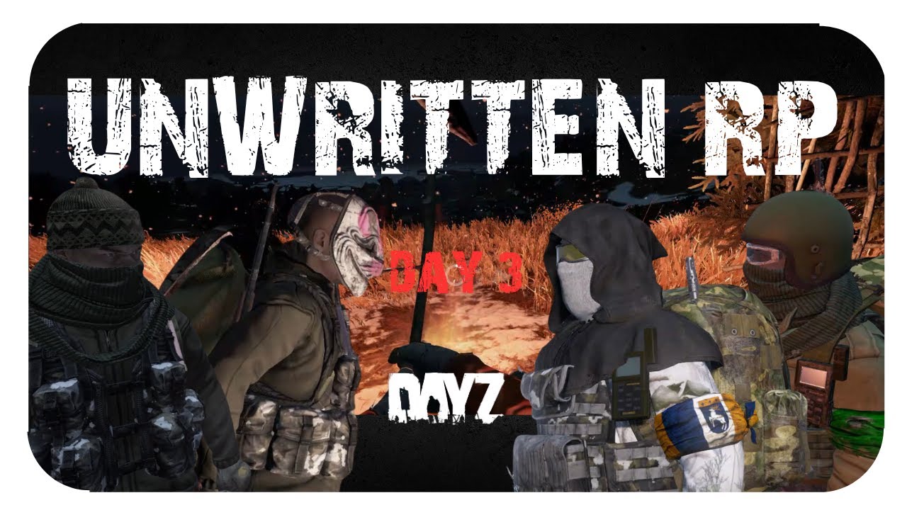 DAY Z - UNWRITTEN RP ( DAY 4 ) - YouTube