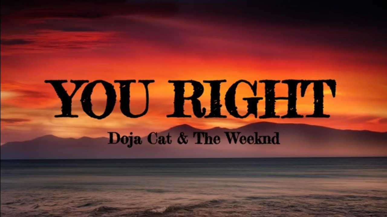 You Right (Lyrics) - Doja Cat & The Weeknd - YouTube