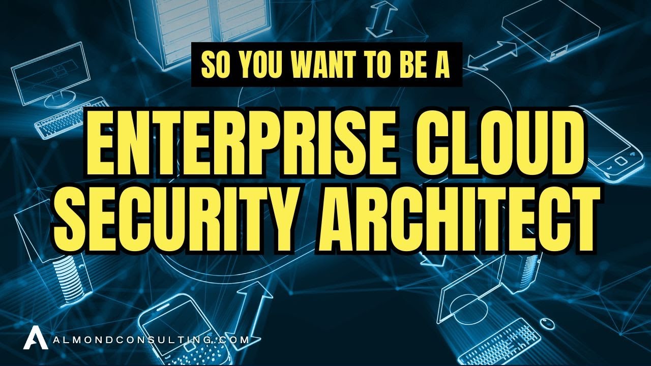 So, You want to be a Enterprise Cloud Security Architect—Everything You Need to Know! - YouTube
