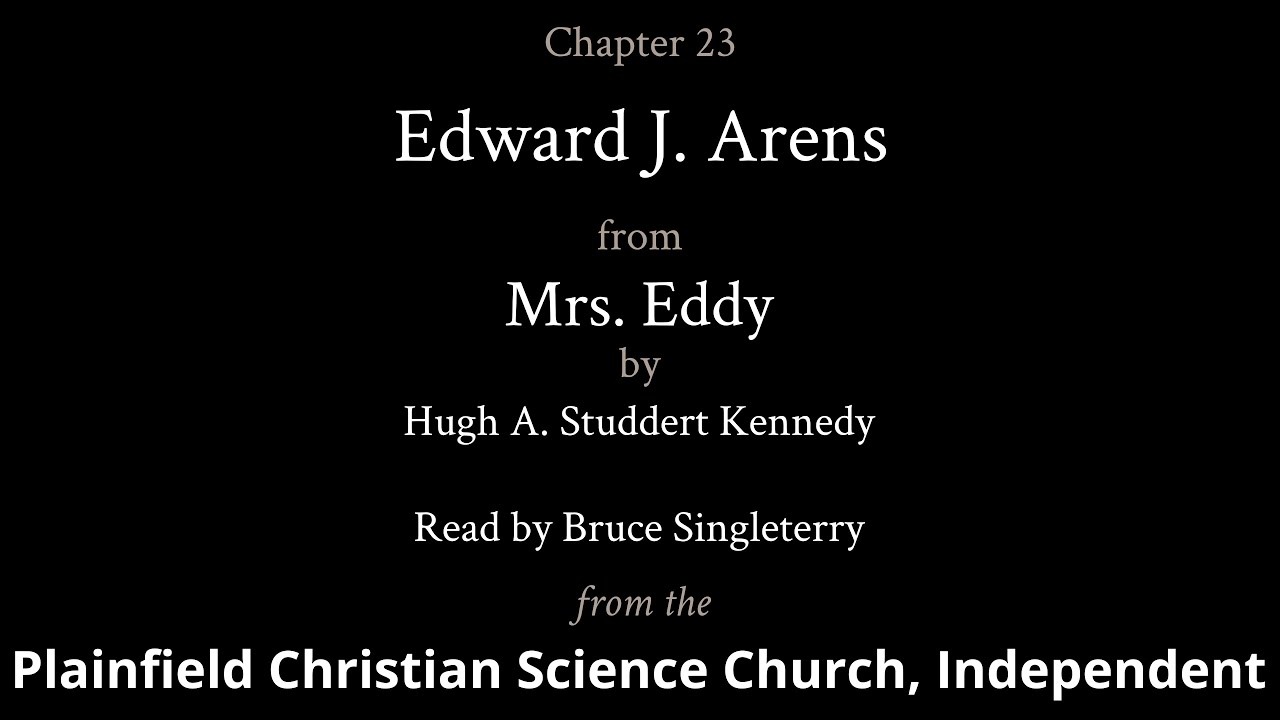 Edward J Arens, from Mrs Eddy by Hugh A Studdert Kennedy - YouTube