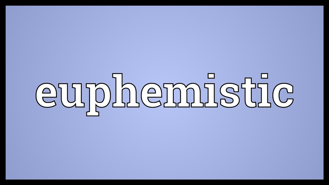 Euphemistic Meaning - YouTube