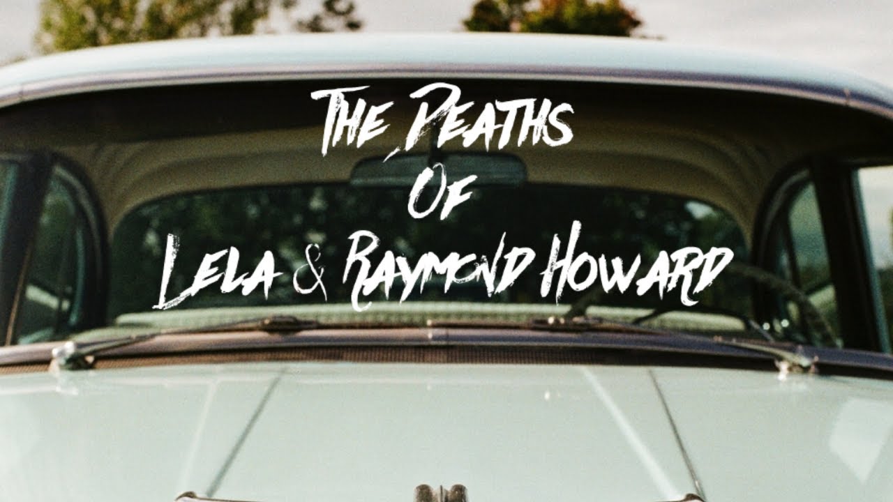 The Deaths of Lela and Raymond Howard - YouTube