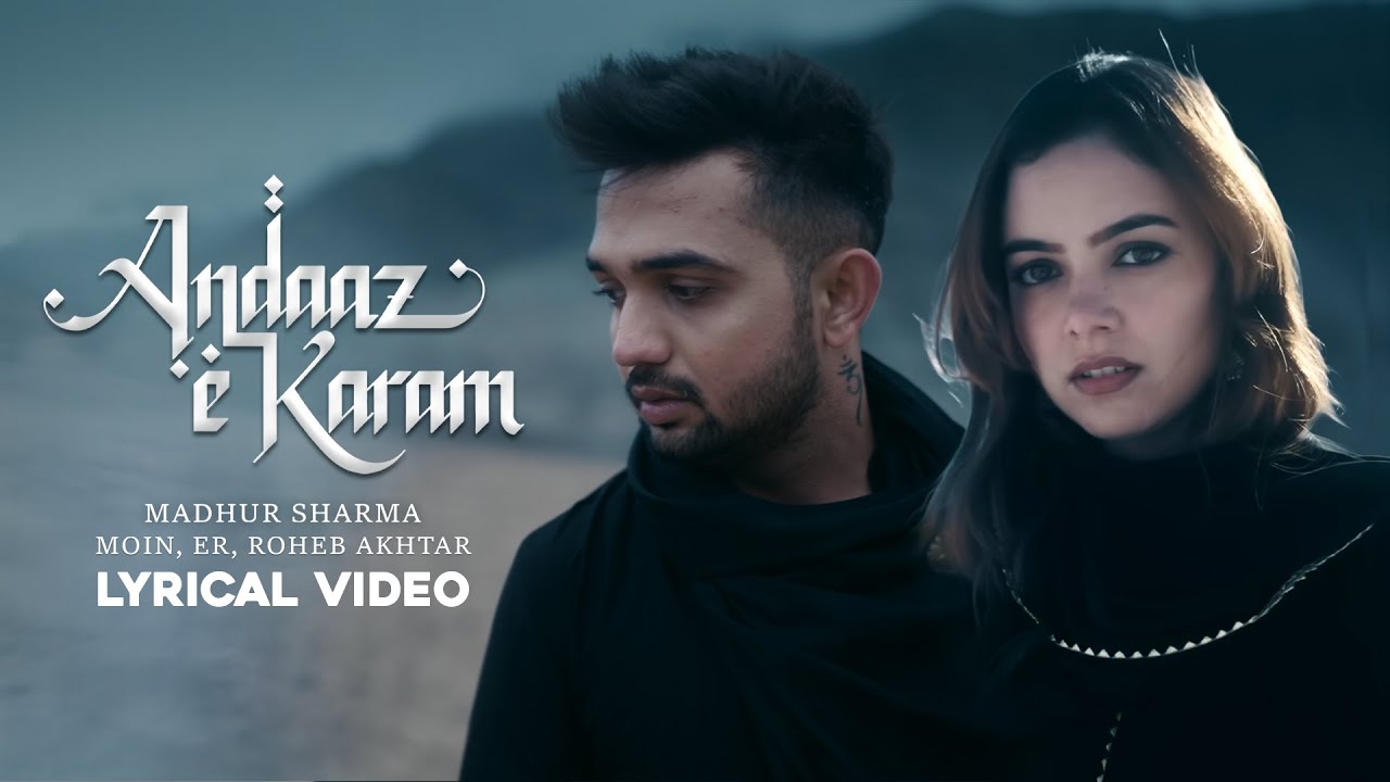 Andaaz e Karam (Lyric Video) Madhur Sharma, Moin, ER, Roheb | Nusrat ...