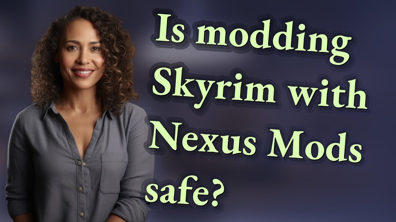 Is modding Skyrim with Nexus Mods safe? - YouTube