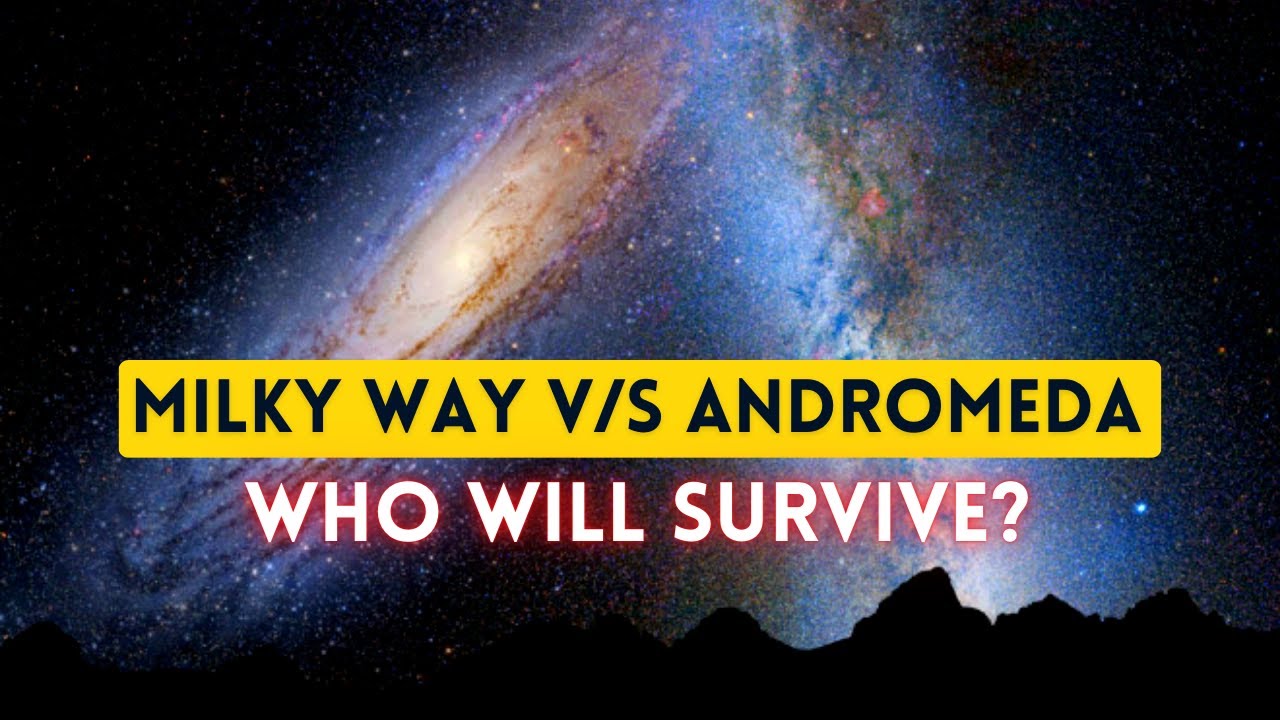 Milky Way vs Andromeda - Who Will Survive? | Collision of Andromeda ...